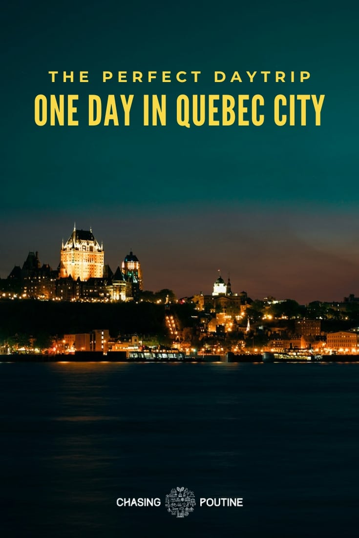 One Day in Quebec City: the Perfect Daytrip | Chasing Poutine