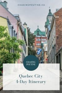 Quebec City 4-Day Itinerary Full of Ideas | Chasing Poutine