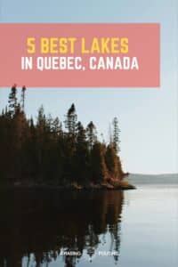 5 Best Lakes in Quebec, Canada to Visit Now | Chasing Poutine