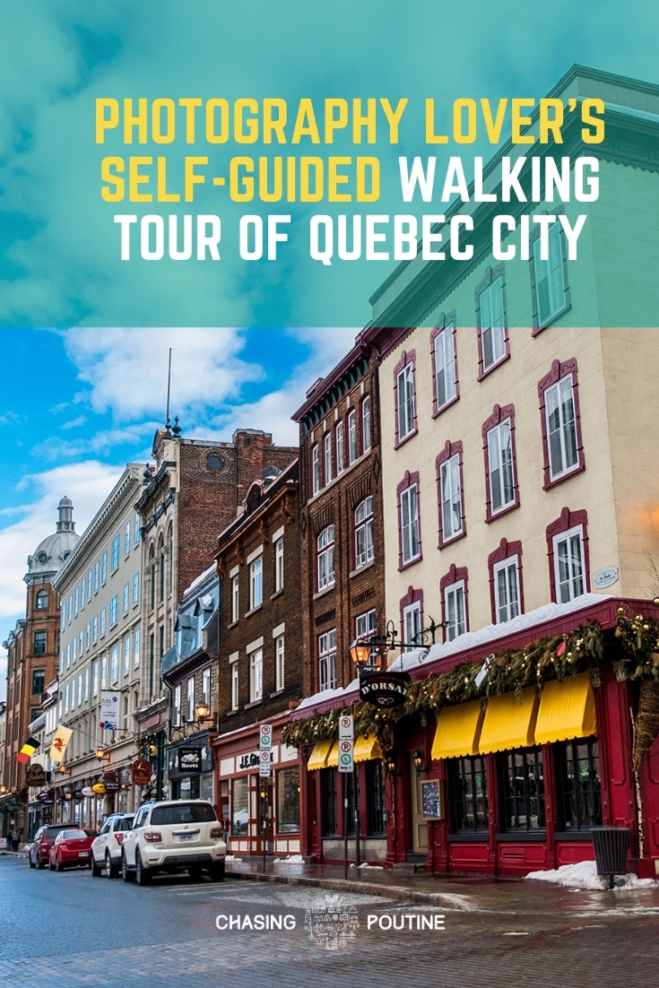 Photography Lover’s Self-Guided Walking Tour of Quebec City | Chasing ...