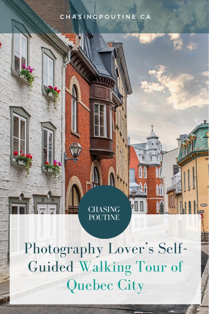 Photography Lover’s Self-Guided Walking Tour of Quebec City | Chasing ...