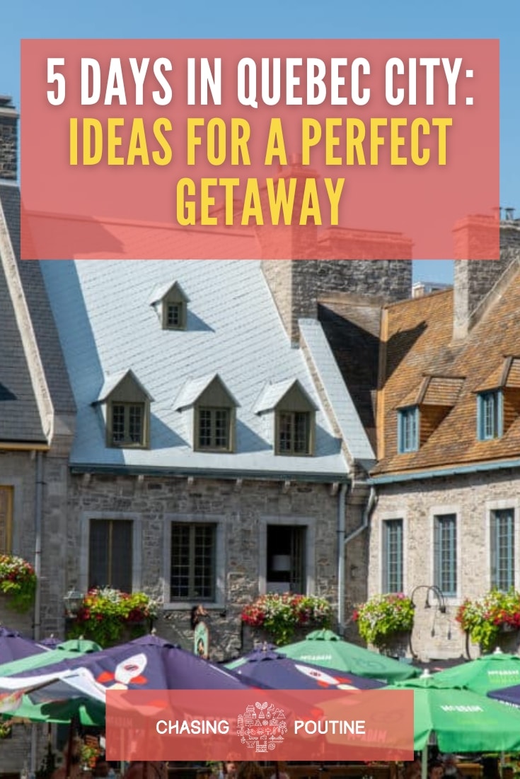 5 days in Quebec City: Ideas for a Perfect Getaway | Chasing Poutine