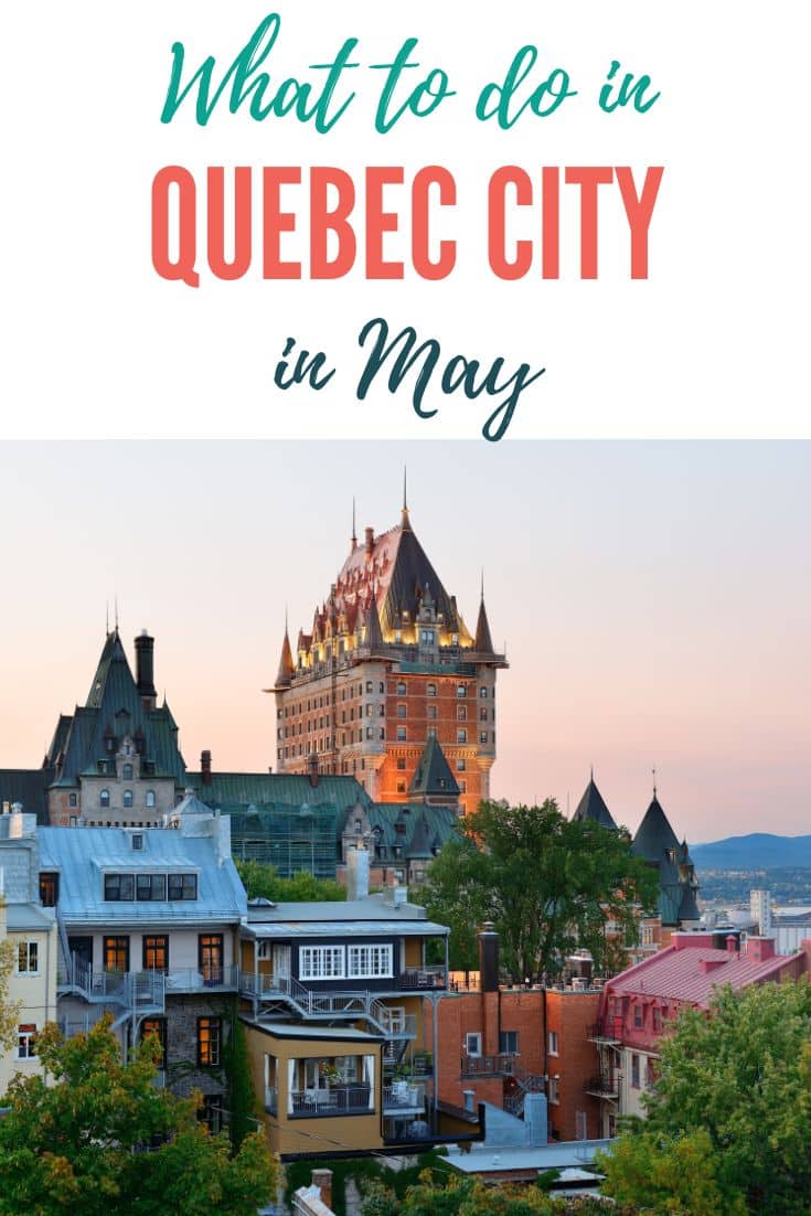 What to Do in Quebec City in May: My Suggestions | Chasing Poutine
