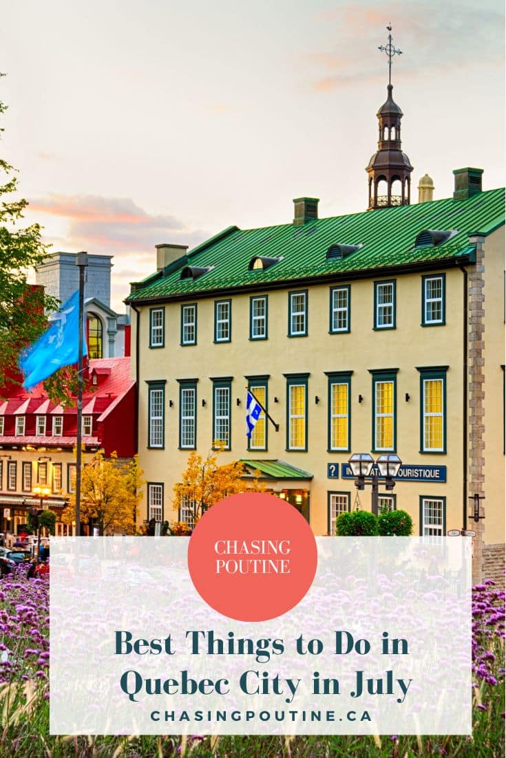 5 Great Things to Do in Quebec City in July | Chasing Poutine